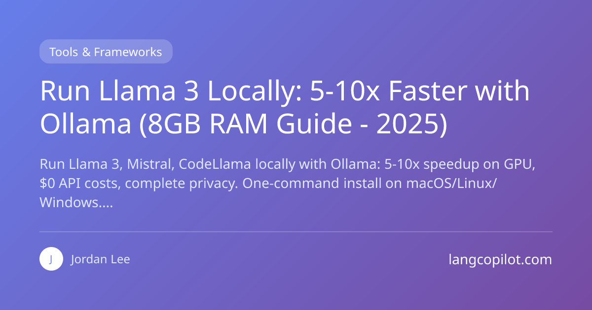 Run Llama 3 Locally: 5-10x Faster with Ollama (8GB RAM Guide - 2025) | LLM Practical Experience Hub