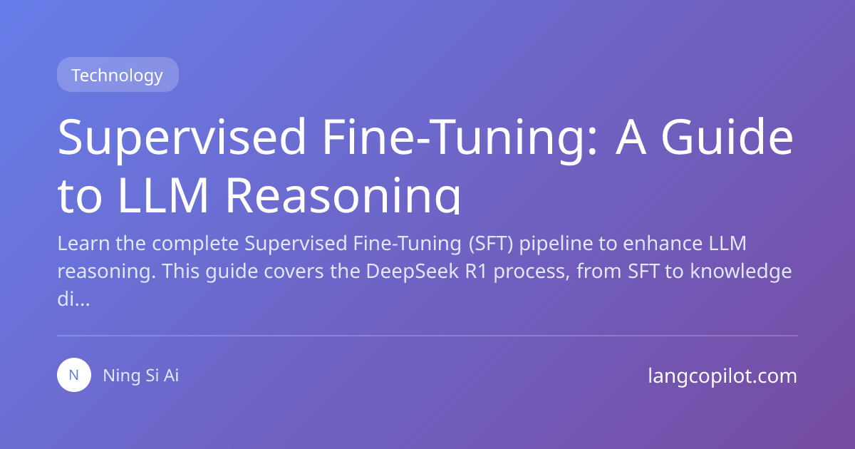 Supervised Fine-Tuning: A Guide to LLM Reasoning | LLM Practical ...