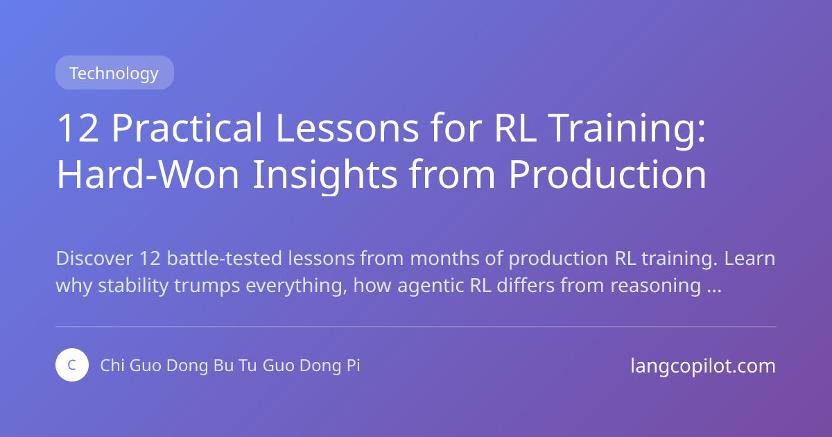 12 Practical Lessons for RL Training: Hard-Won Insights from Production ...