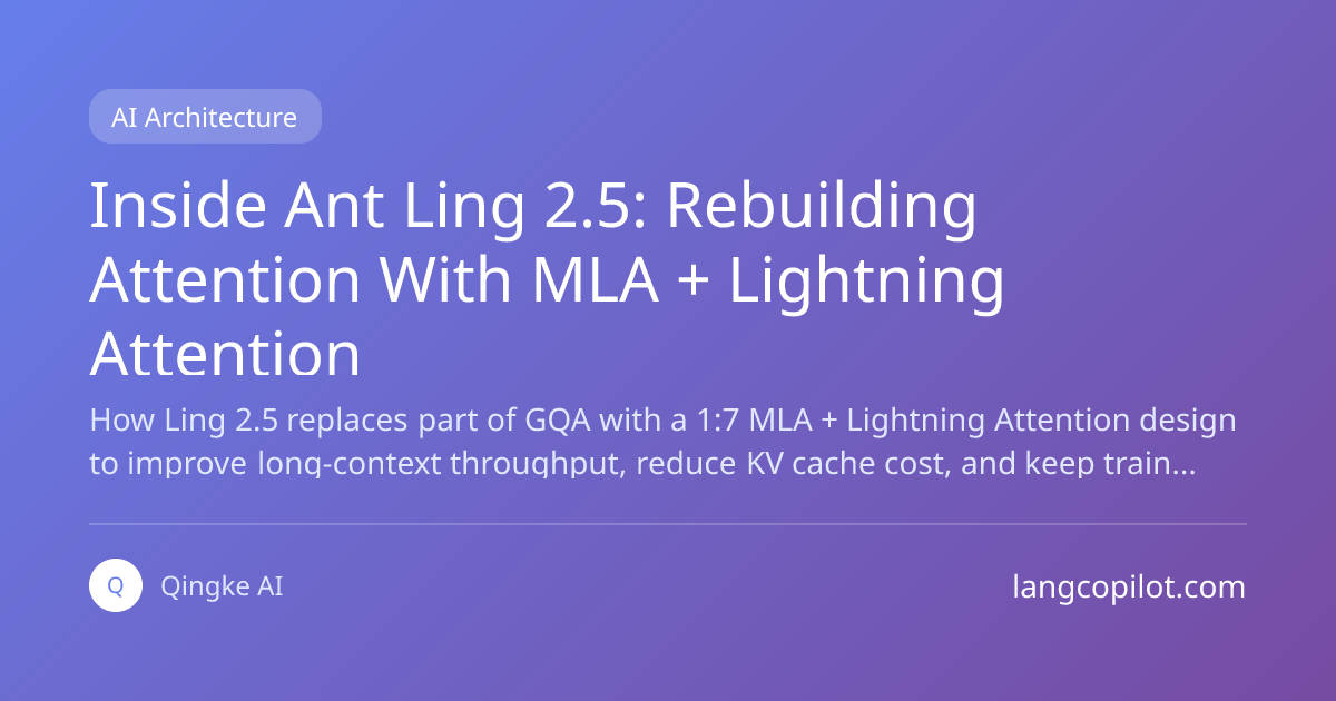 Inside Ant Ling 2.5: Rebuilding Attention With MLA + Lightning ...